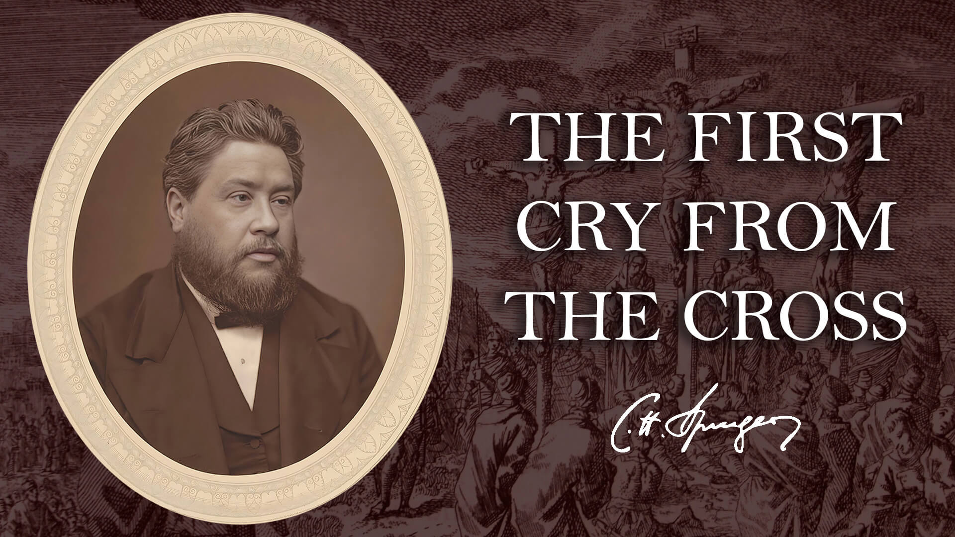 The First Cry from the Cross - CH Spurgeon Sermon on Luke 23:34
