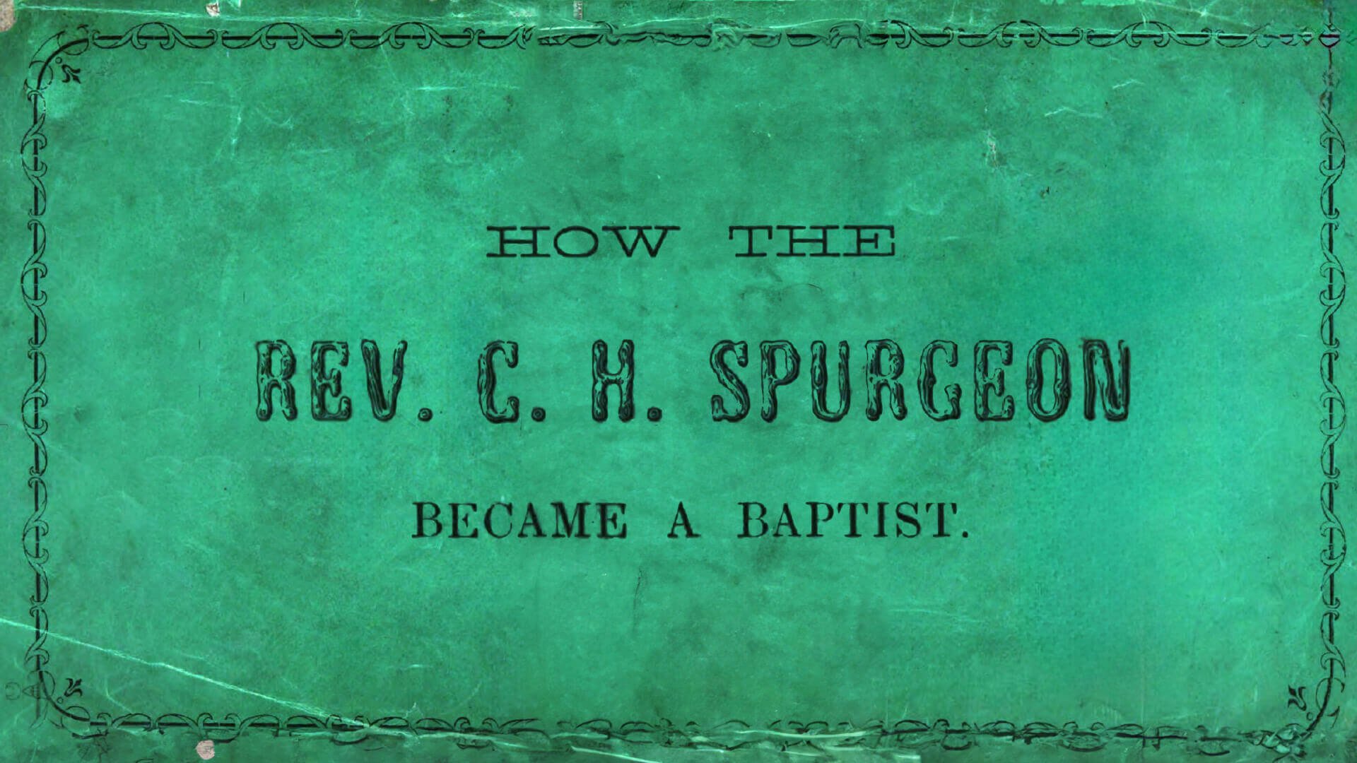 How C. H. Spurgeon Became a Baptist (In His Own Words) - CHSpurgeon.com